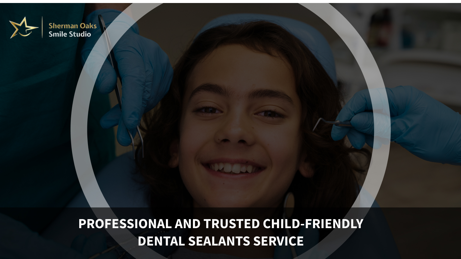 Child Dental Sealants | Sherman Oaks Smile Studio
